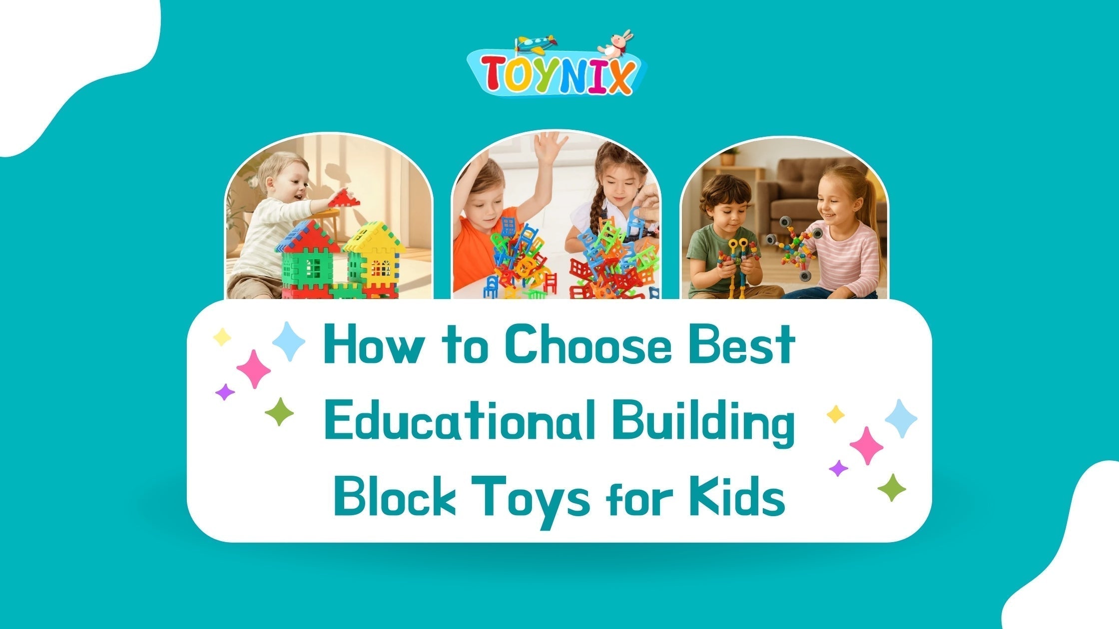 How to Choose Best Educational Building Block Toys for Kids | Toynix Guide